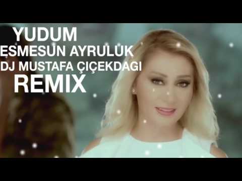 Yudum-Esmesun Ayruluk ( Dj Mustafa Çiçekdağı Remix )