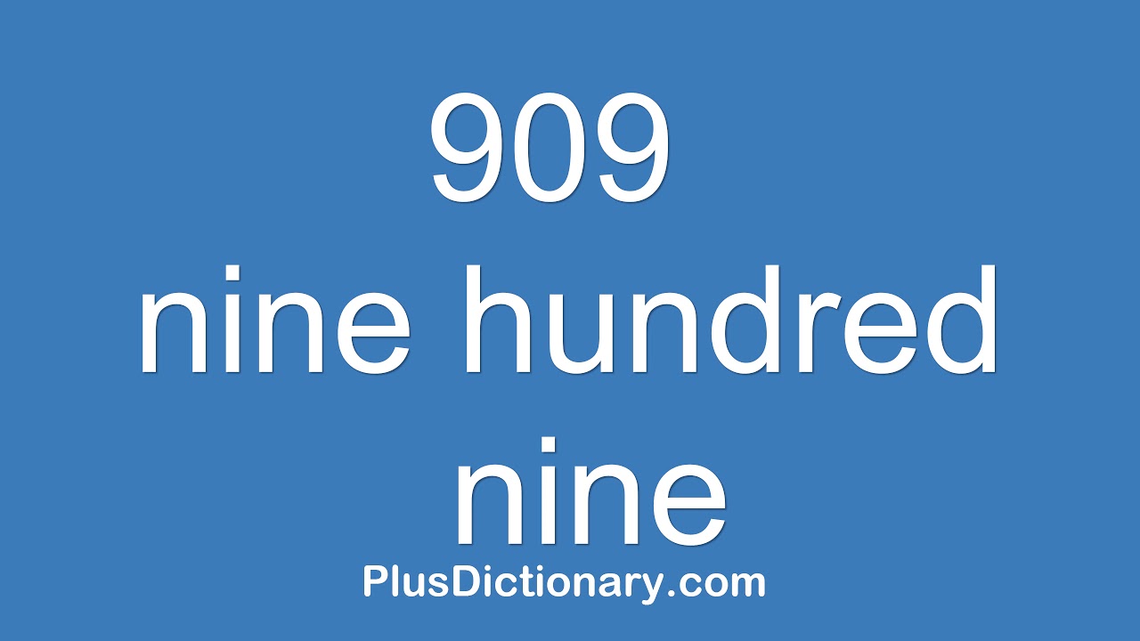 How to pronounce or say nine hundred nine - 909 ? Pronunciation ...