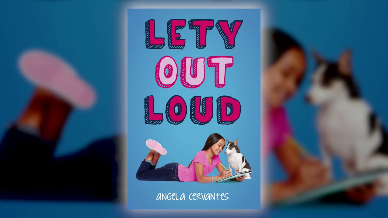 Lety Out Loud by Angela Cervantes | Scholastic Spring 2019 Online ...