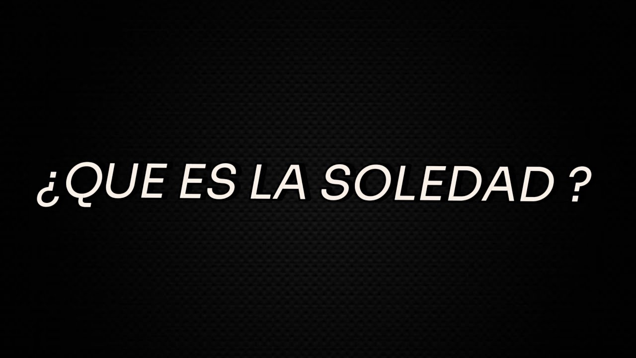 esa es la pregunta que es la ¿soledad? - YouTube
