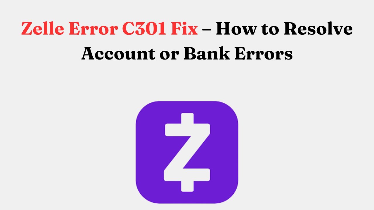 Zelle Error C301 Fix – How to Resolve Account or Bank Errors - YouTube