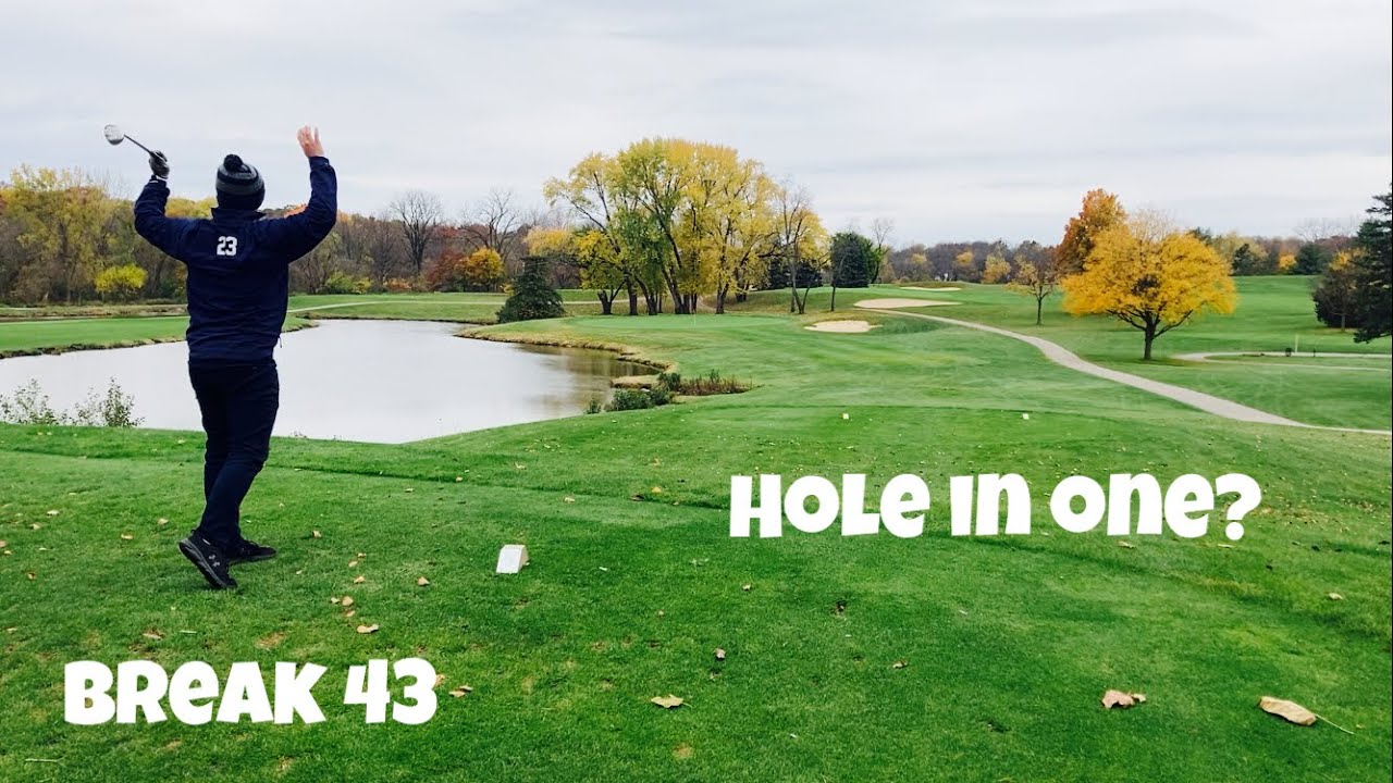 Last break 43 of the season! Hole in one? - YouTube