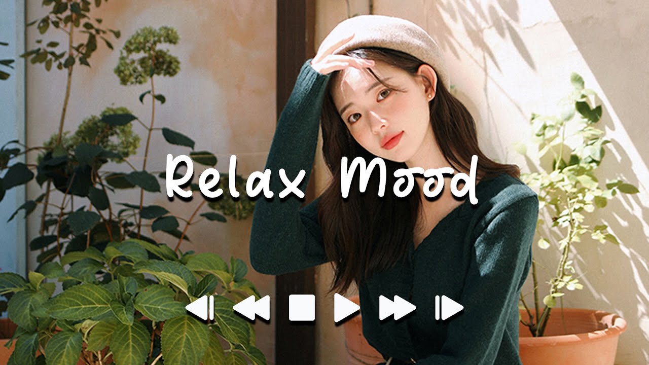 Relax Mood 🍂 Chill songs to make you feel so good ~ Morning Chill Mix ...