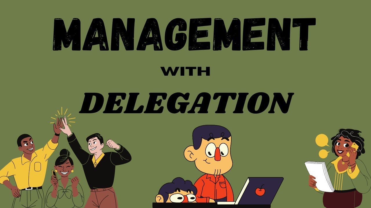 The POWER of the proper MANAGEMENT using DELEGATION - YouTube