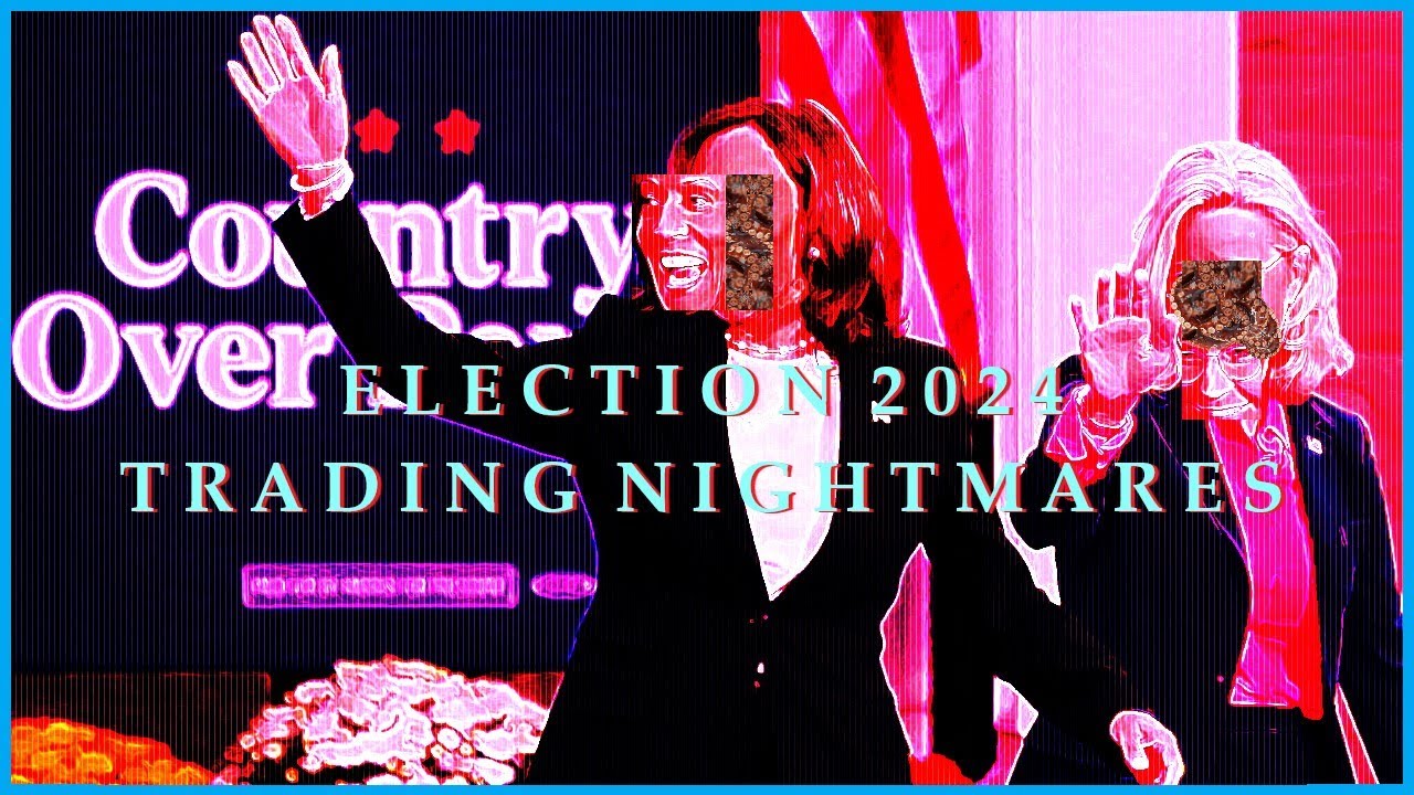 E L E C T I O N 2 0 2 4 T R A D I N G N I G H T M A R E S Youtube
