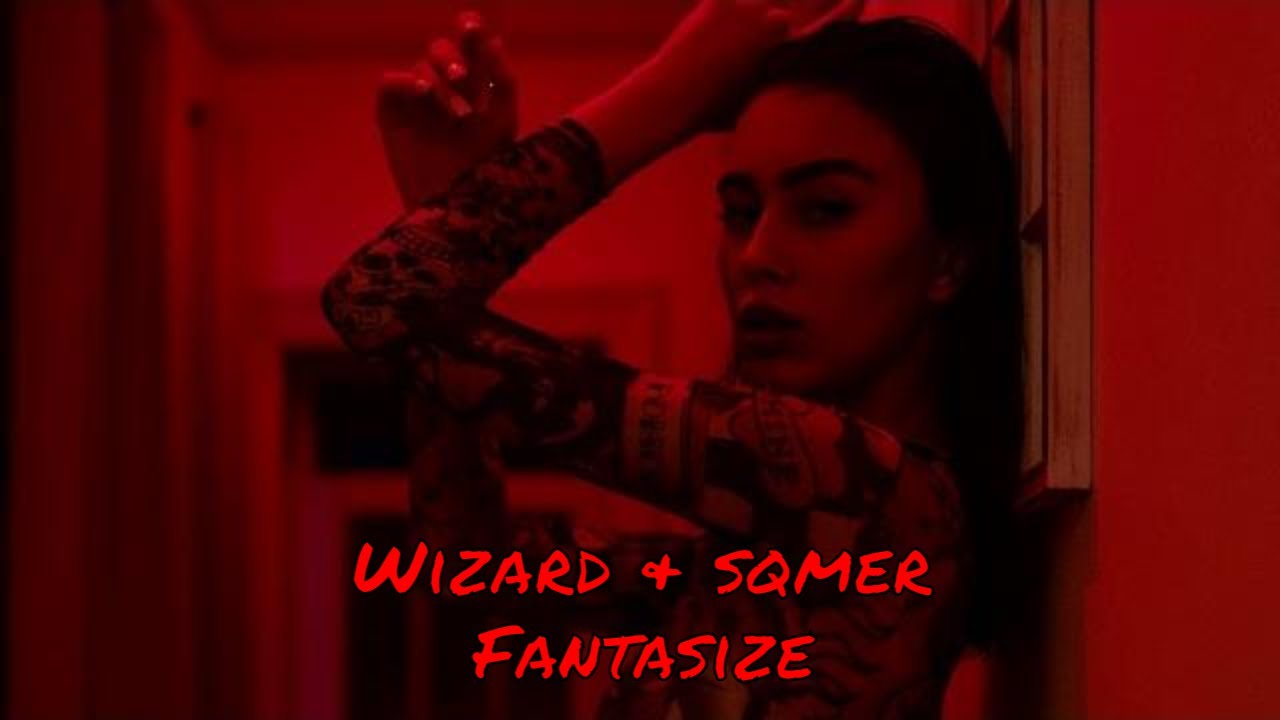 Wizard & sqmer - Fantasize - YouTube