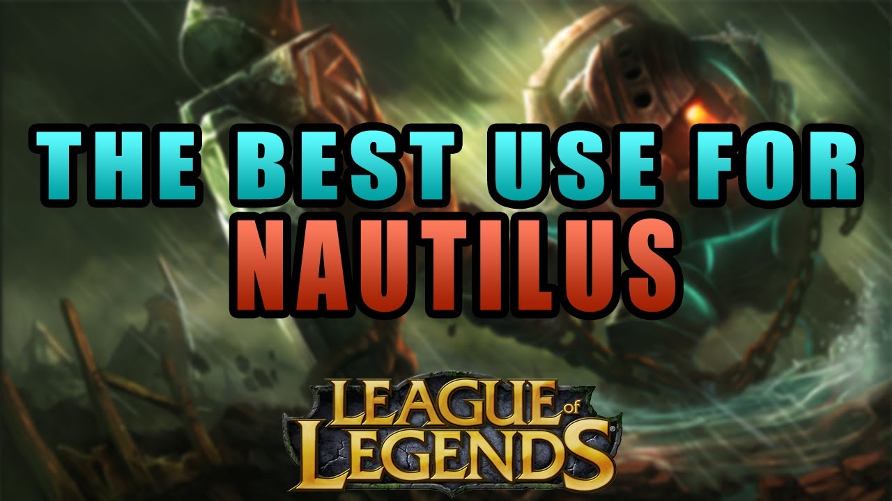 League of Legends - The best use for Nautilus, the Titan of the Depths ...