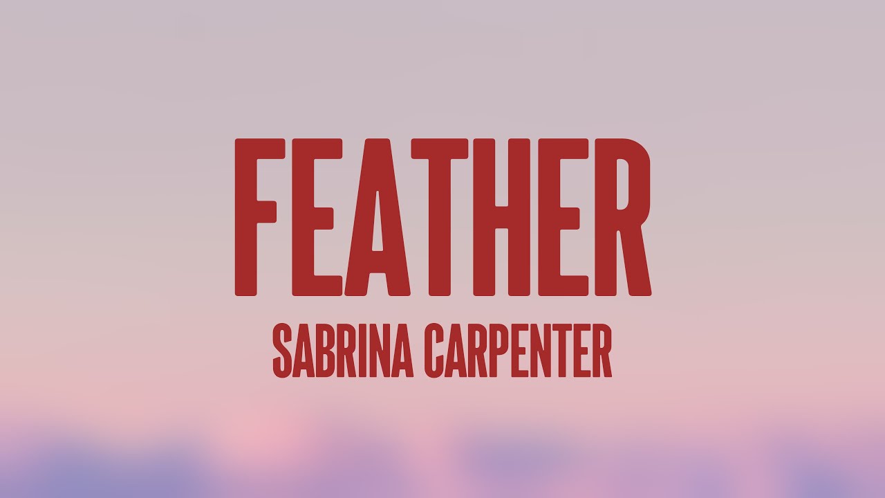 Feather - Sabrina Carpenter Lyric Music 🪂 - YouTube