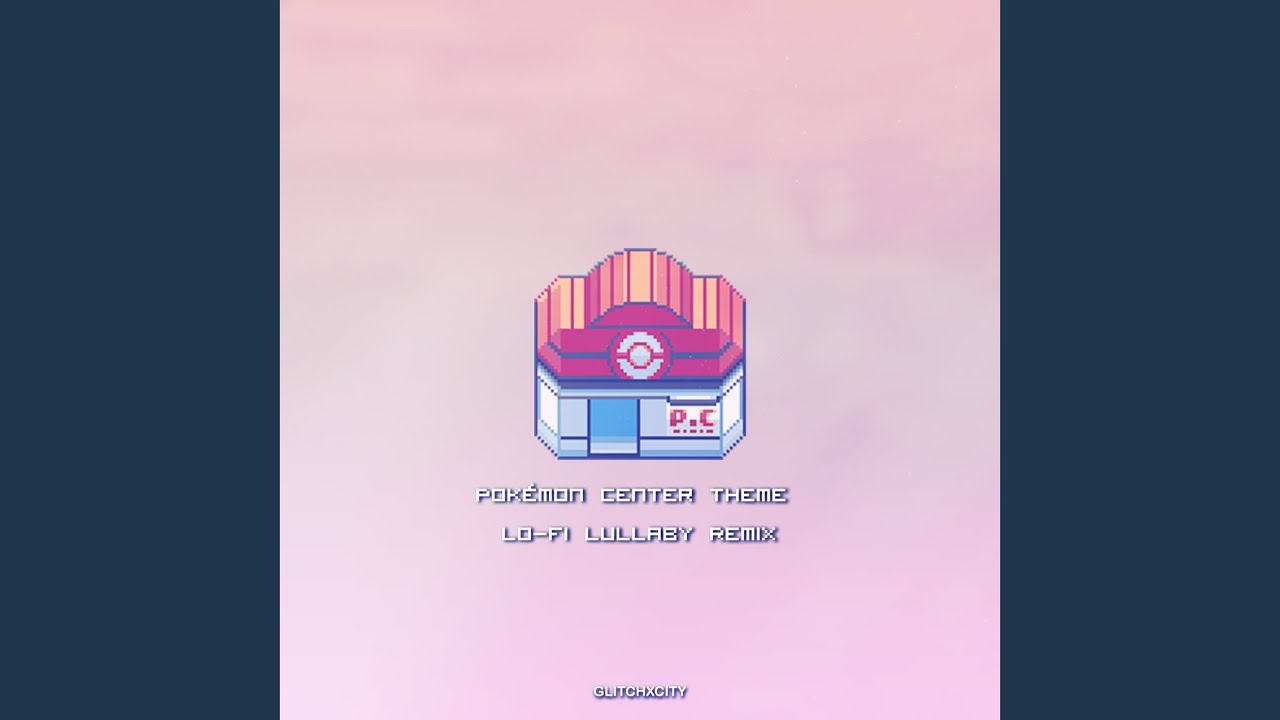 Pokémon Center Theme (Lo-Fi Lullaby Remix) - YouTube