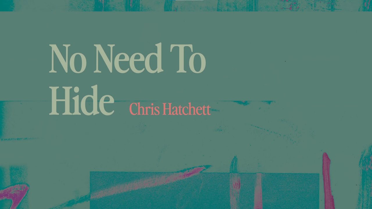 No Need To Hide | Chris Hatchett - YouTube