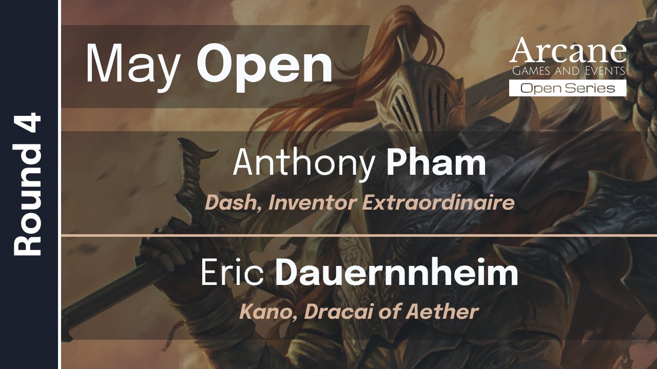 May AGE Open: Round 4 Dash IE vs Kano [Classic Constructed] | Flesh and ...