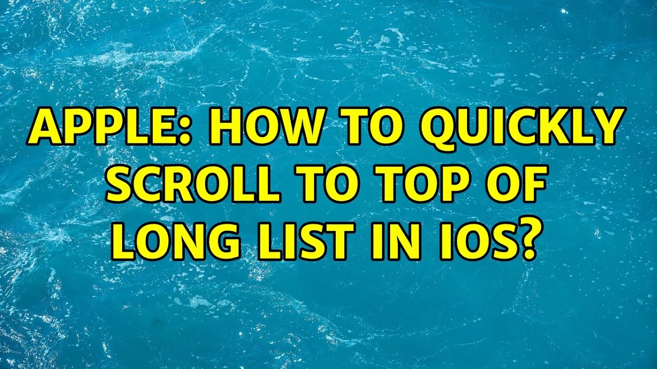 Apple How To Quickly Scroll To Top Of Long List In IOS YouTube apple-how-to-quickly-scroll-to-top-of-long-list-in-ios-youtube