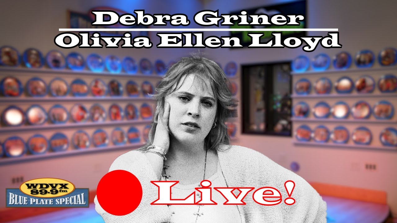 Olivia Ellen Lloyd / Debra Griner - Live on The WDVX Blue Plate Special ...