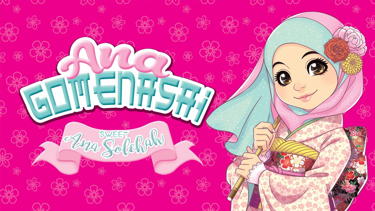 Ana Muslim - Ana Gomenasai l Siri Novel Sweet Ana Solehah - YouTube