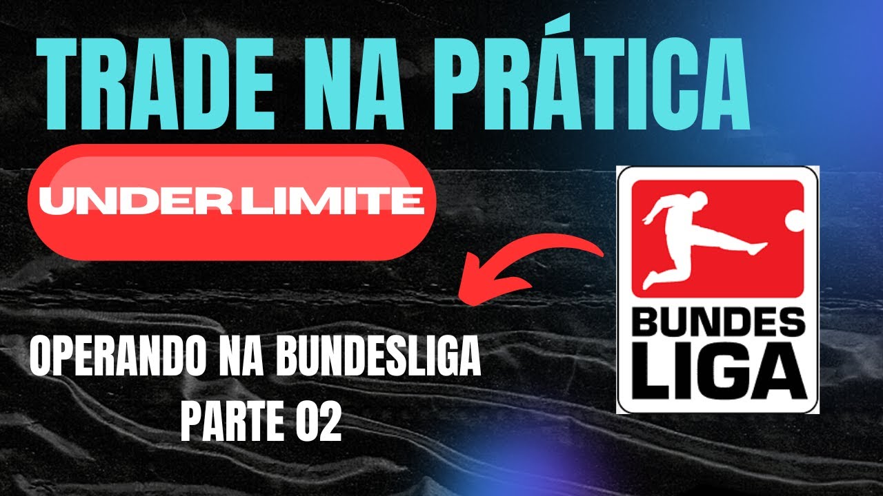 - Under Limite na Prática #07 - UNDER LIMITE NA BUNDESLIGA - PARTE 02 ...
