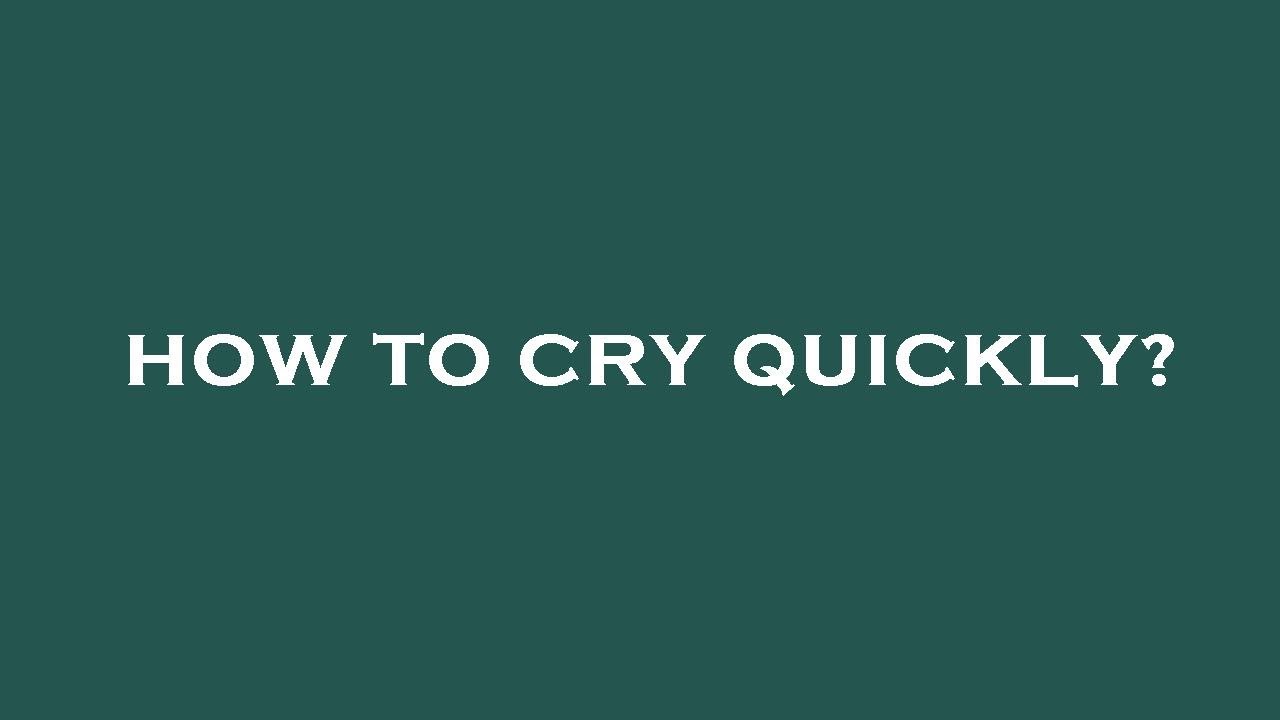 How to cry quickly? - YouTube