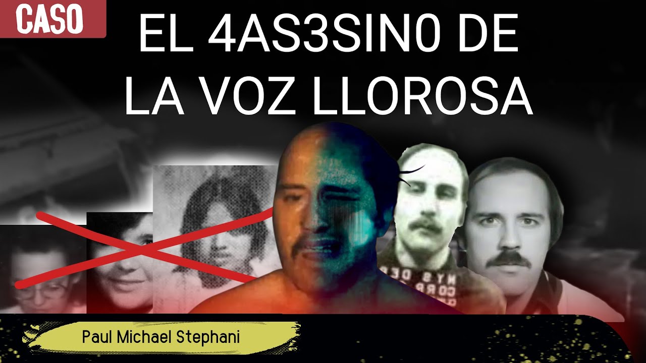 El AS3SIN0 De La Voz Llorosa: Paul Michael Stephani - YouTube