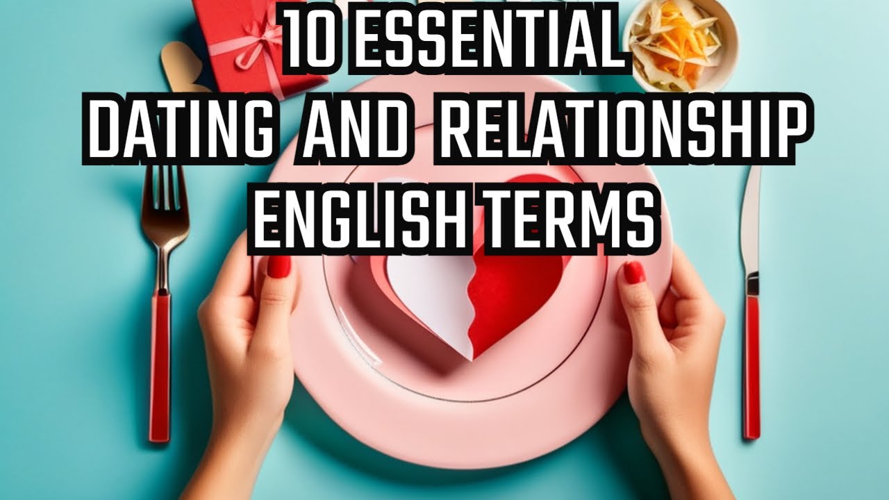 10 ESSENTIAL DATING AND RELATIONSHIP VOCABULARIES ll WITH ANSWERS # ...