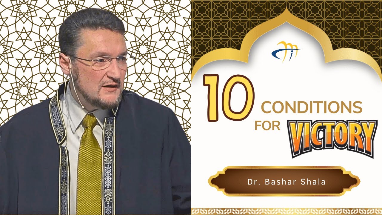 10 Conditions of Victory - Dr. Bashar Shala - YouTube