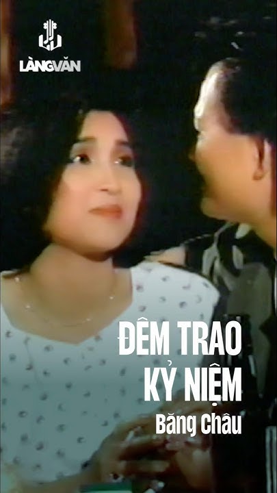 Đêm Trao Kỷ Niệm (Hùng Cường) | Băng Châu | Kho Nhạc Làng Văn - YouTube