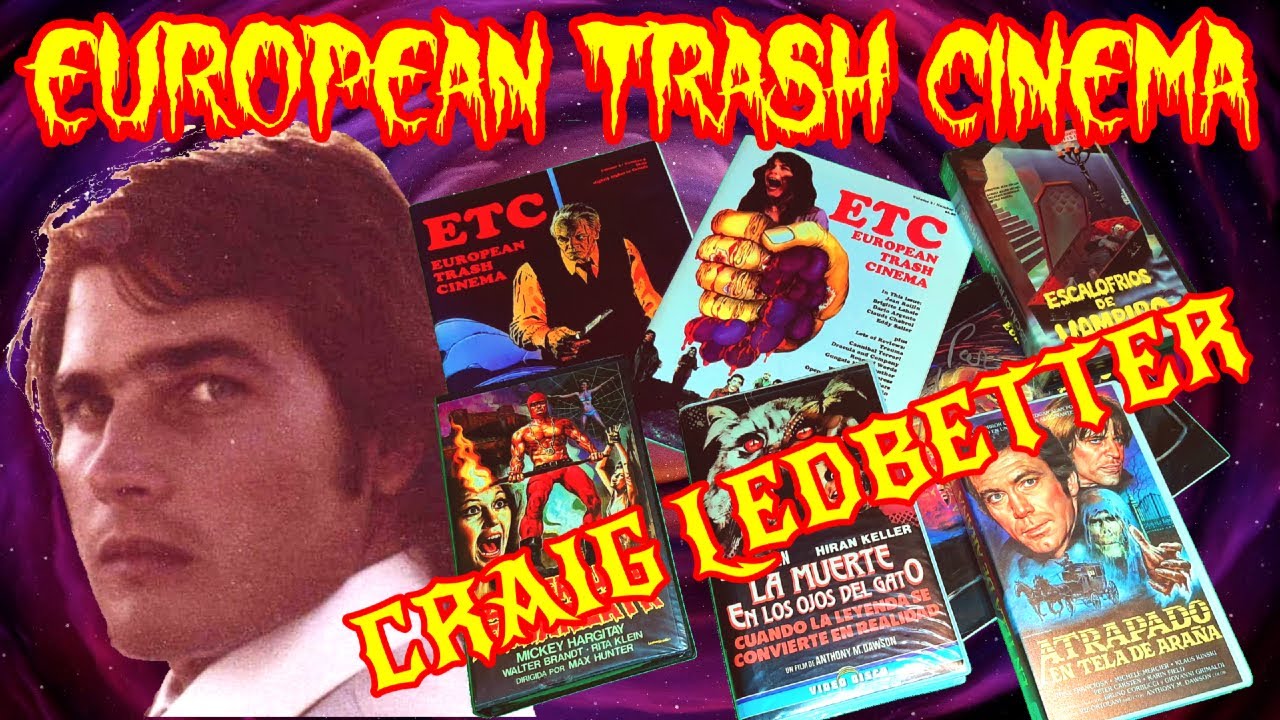 EUROPEAN TRASH CINEMA, EL LEGADO DE CRAIG LEDBETTER Y ALGUNAS CINTAS DE ...