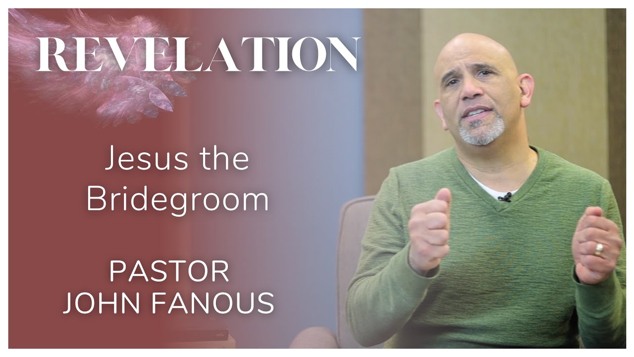 Jesus the Bridegroom - Revelation 17-18 - Pastor John Fanous (March ...