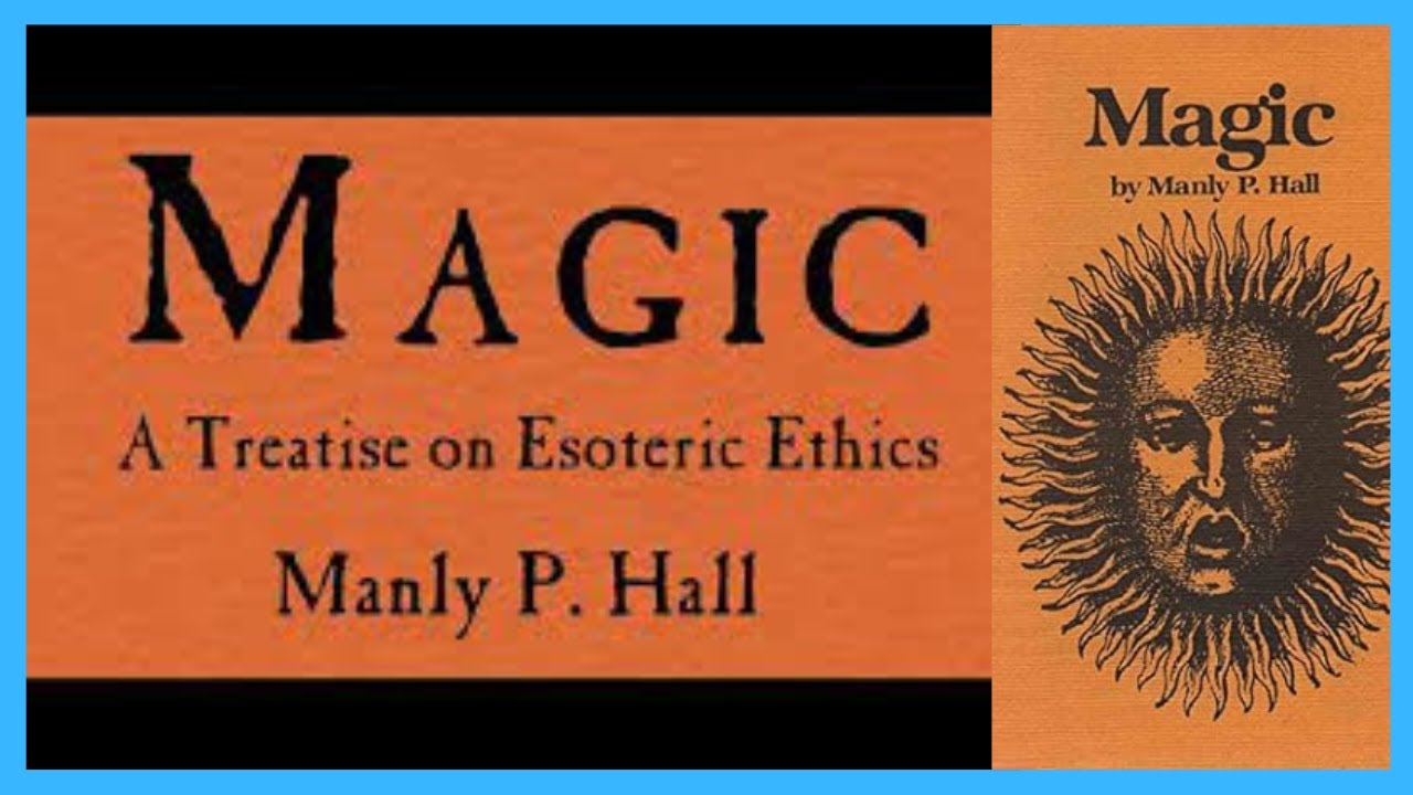Manly P. Hall Magic - A Treatise on Esoteric Ethics & Freemasonry Full ...
