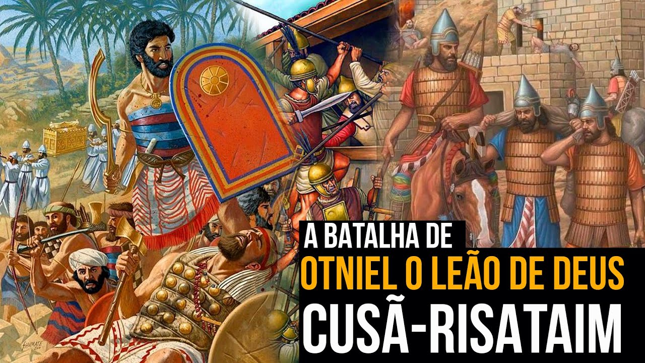 1º JUÍZ DE ISRAEL | OTNIEL O LEÃO DE DEUS, CONTRA CUSÃ-RISATAIM ...