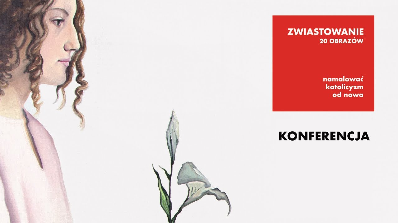 Namalować katolicyzm od nowa // Zwiastowanie // Konferencja - YouTube