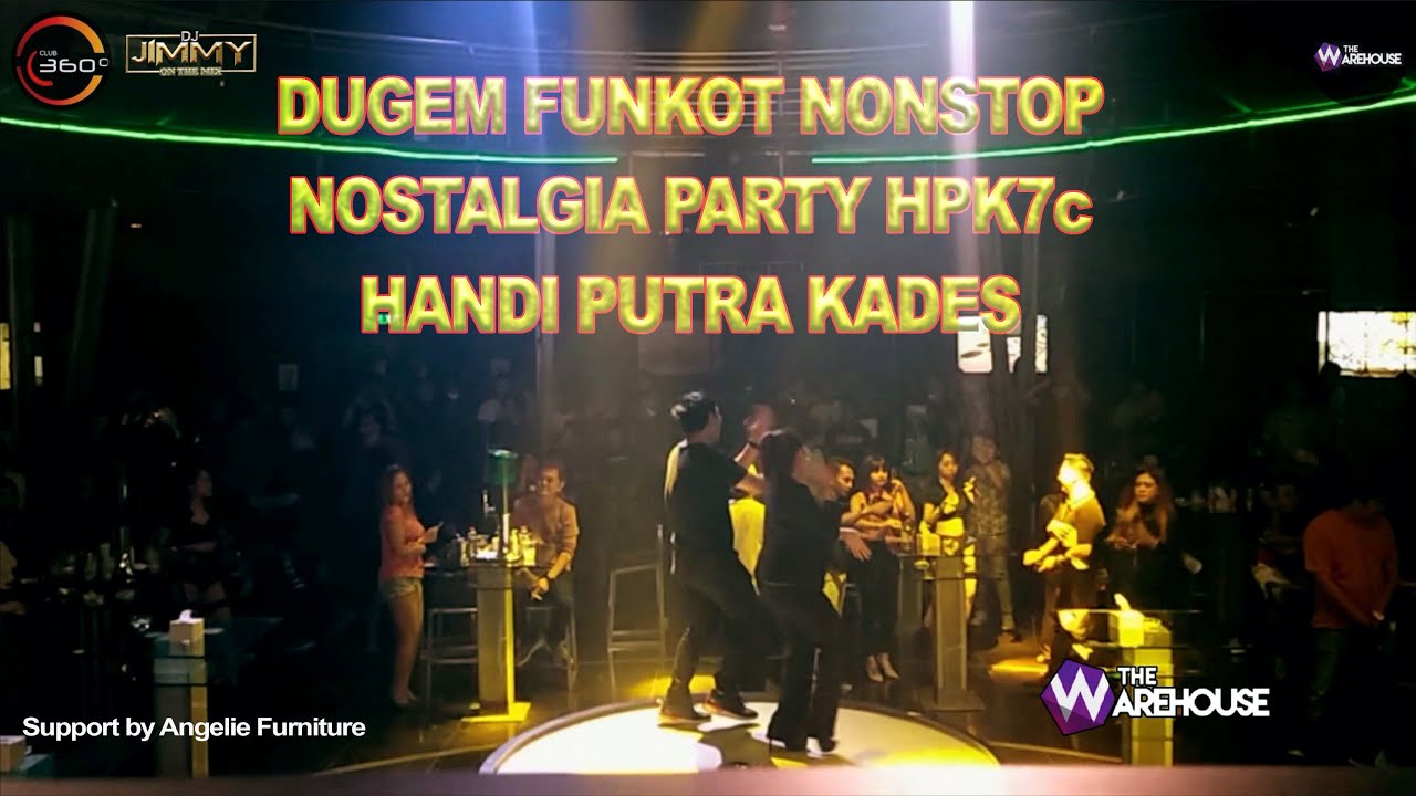 DUGEM FUNKOT NONSTOP NOSTALGIA PARTY HPK76C HANDI PUTRA KADES BY DJ JIMMY ON THE MIX - YouTube