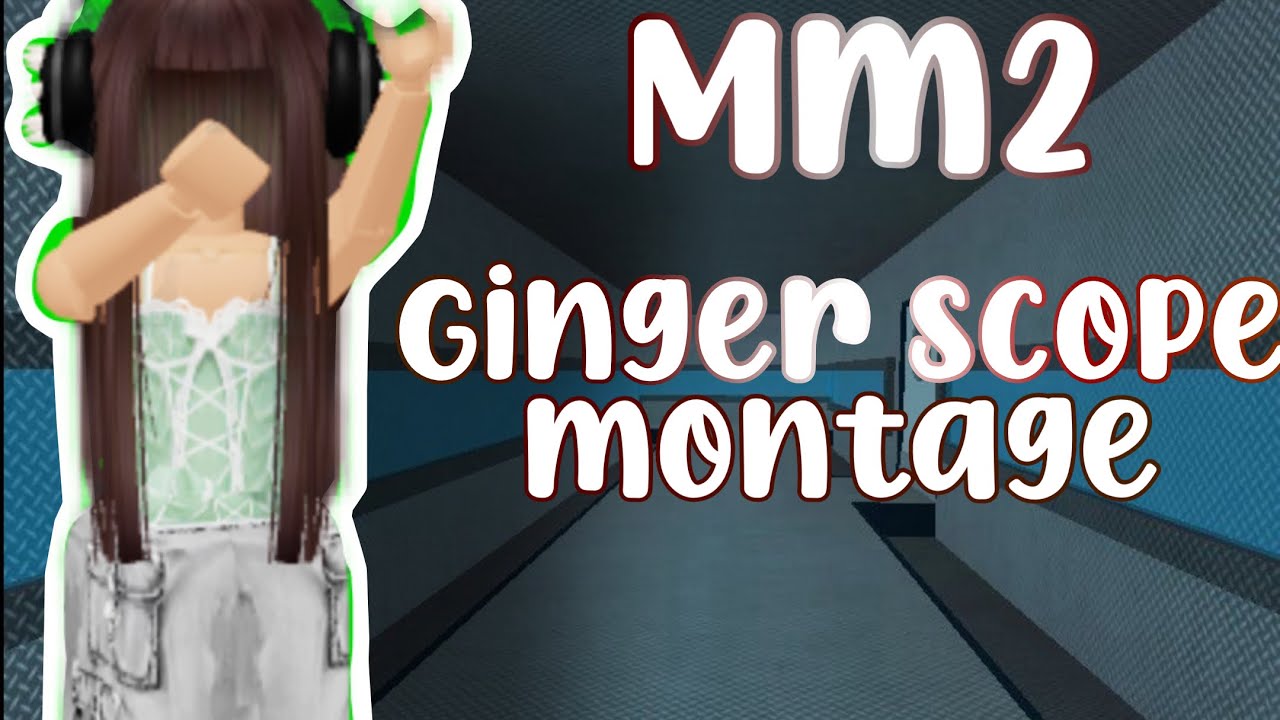 mm2 GINGER SCOPE MONTAGE! - YouTube