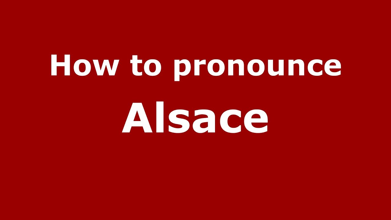 How to Pronounce Alsace - PronounceNames.com - YouTube