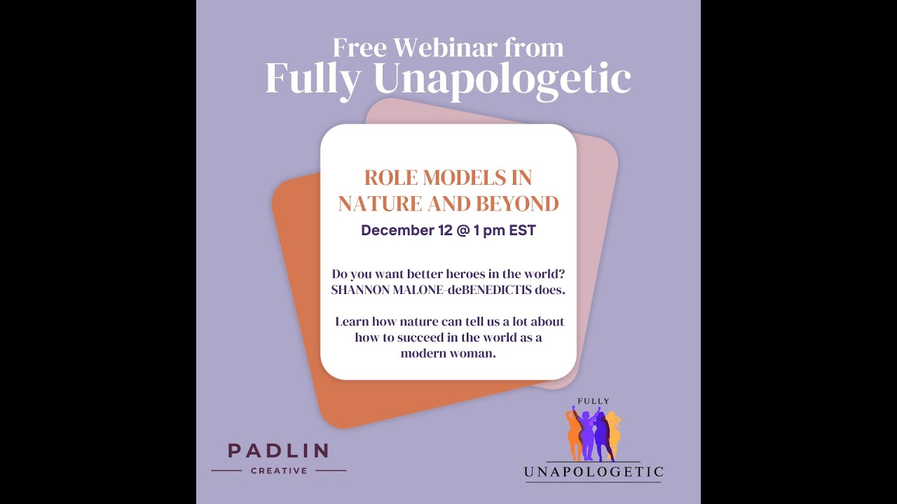 PADLIN CREATIVE presents 'fully unapologetic: ROLE MODELS IN NATURE AND ...