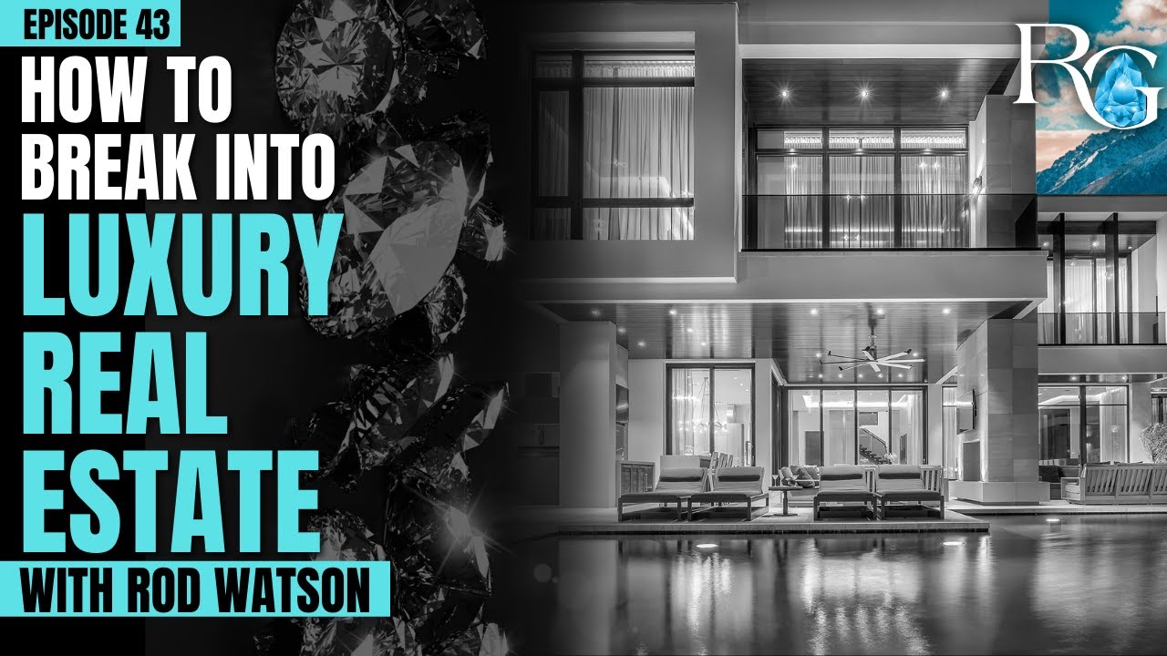 How to Break Into Luxury Real Estate with Rod Watson | Rants & Gems #43 ...