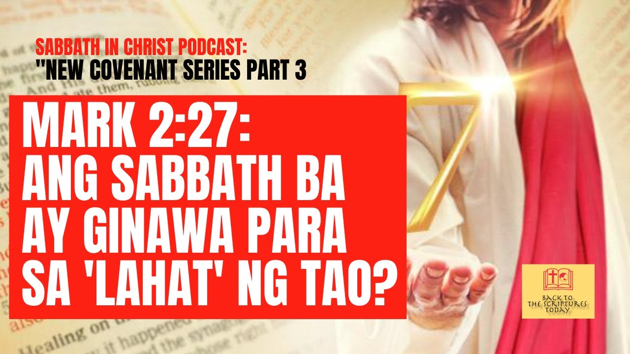 Mark 2:27: ANG SABBATH BA AY GINAWA PARA SA 'LAHAT' NG TAO? - Mark 2:27 ...