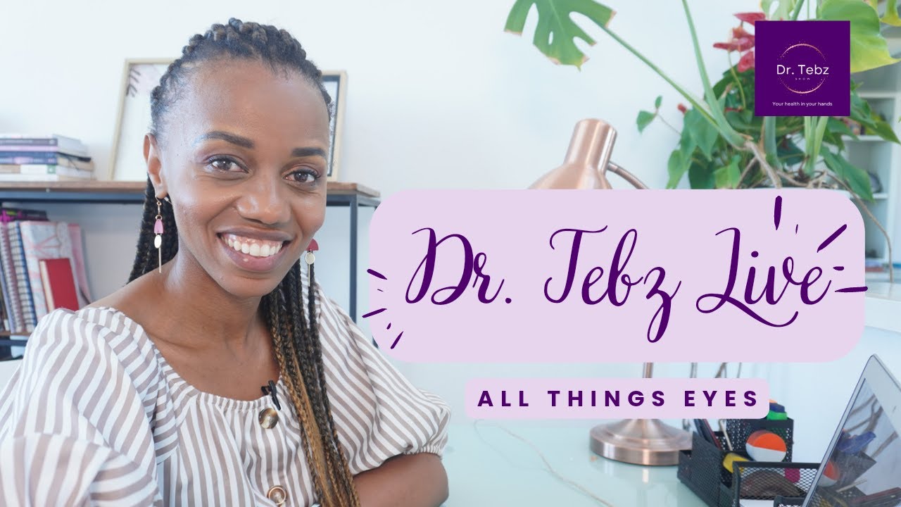 Dr. Tebz Show All things Eyes - YouTube
