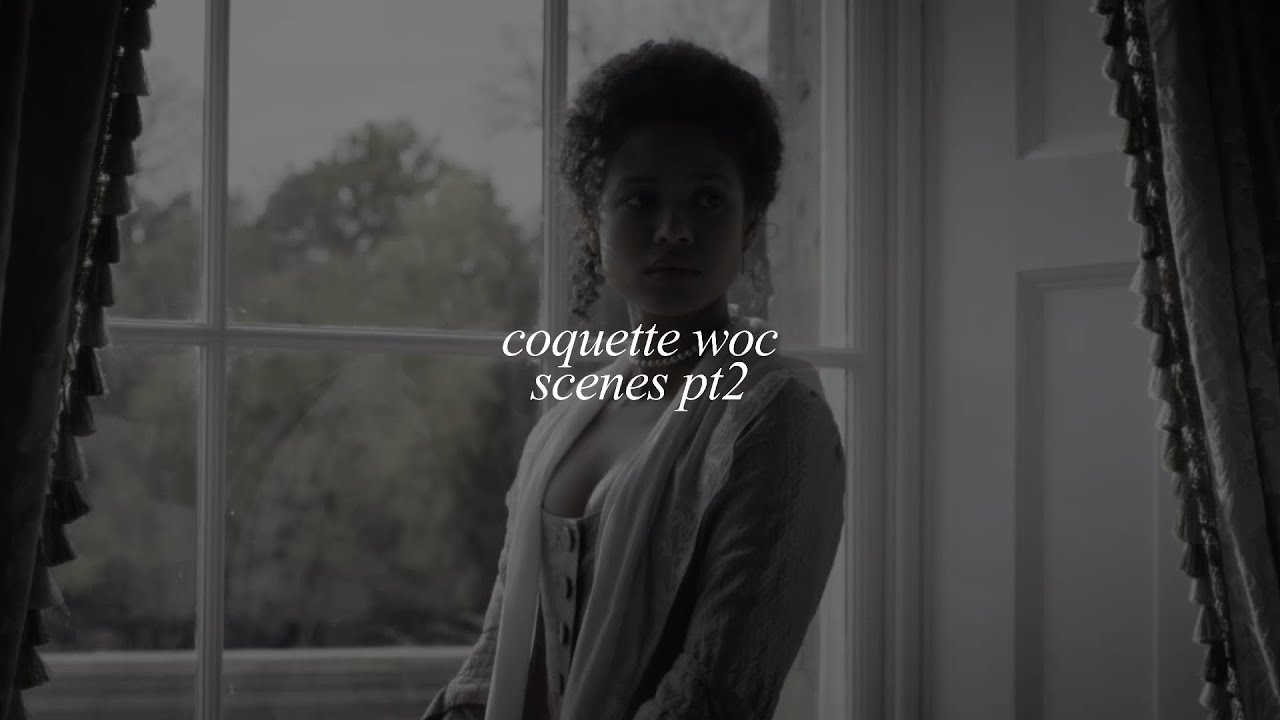 coquette woc scenes pt2 - YouTube