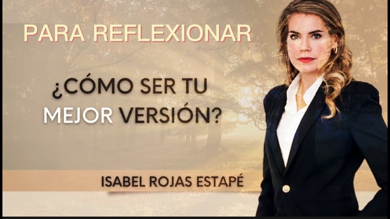 Conviértete en tu MEJOR VERSIÓN con estas 4 llaves | Isabel Rojas ...
