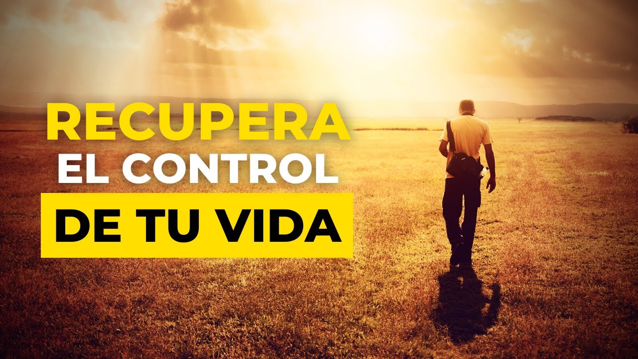 3 Estrategias Para Recuperar El Control De Tu Vida | Elimina La ...