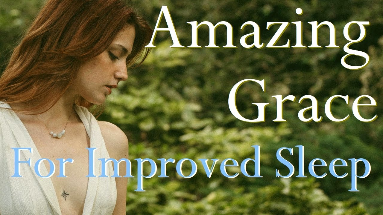 【Absolute Sleep】 Amazing Grace For Improved Sleep, Relaxing Sleep Music ...