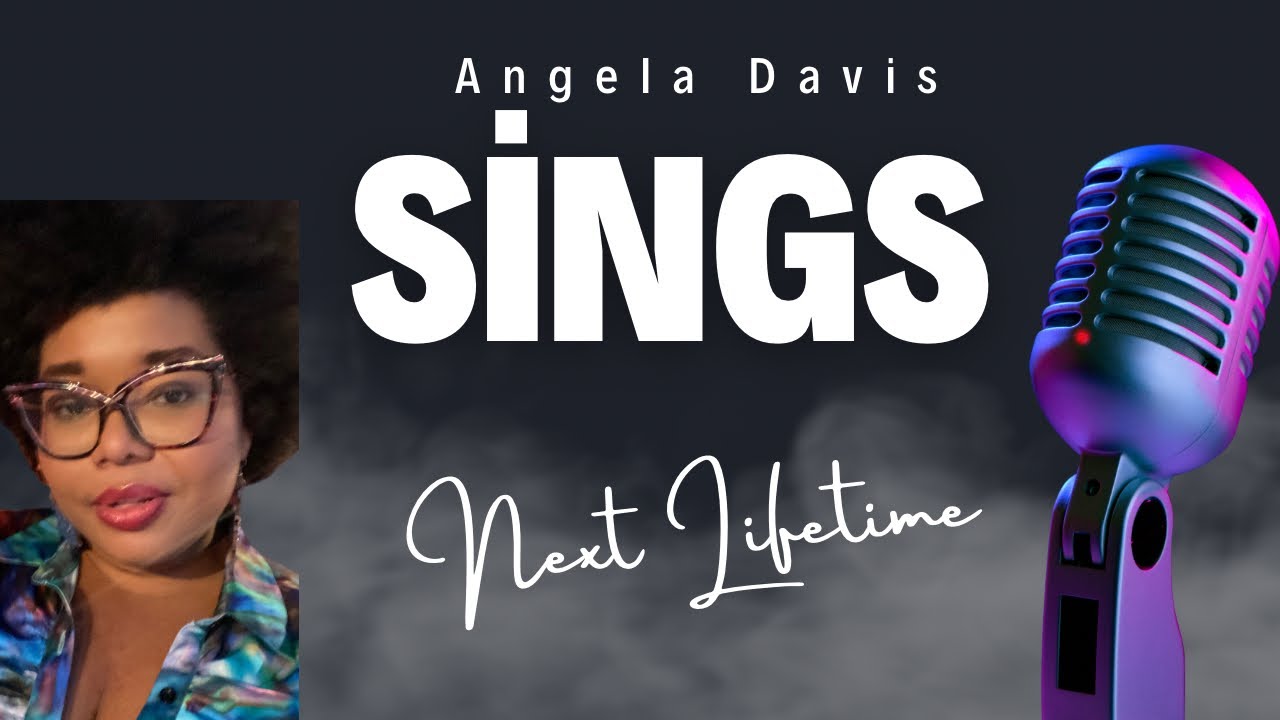 Angela Davis Sings: Next Lifetime (Erykah Badu Cover) - YouTube