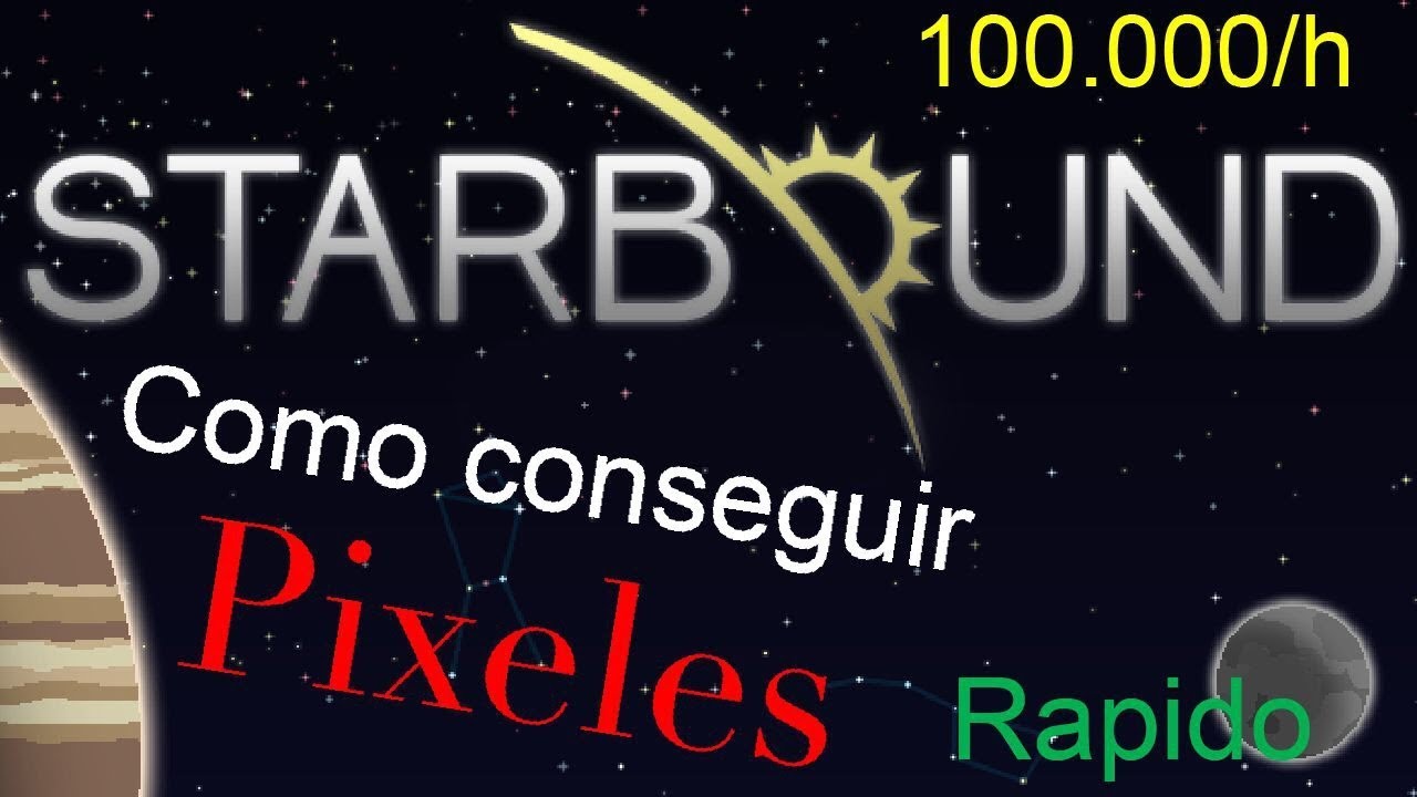Starbound Guia/ Como conseguir pixels rapido/ 100.000/h - YouTube