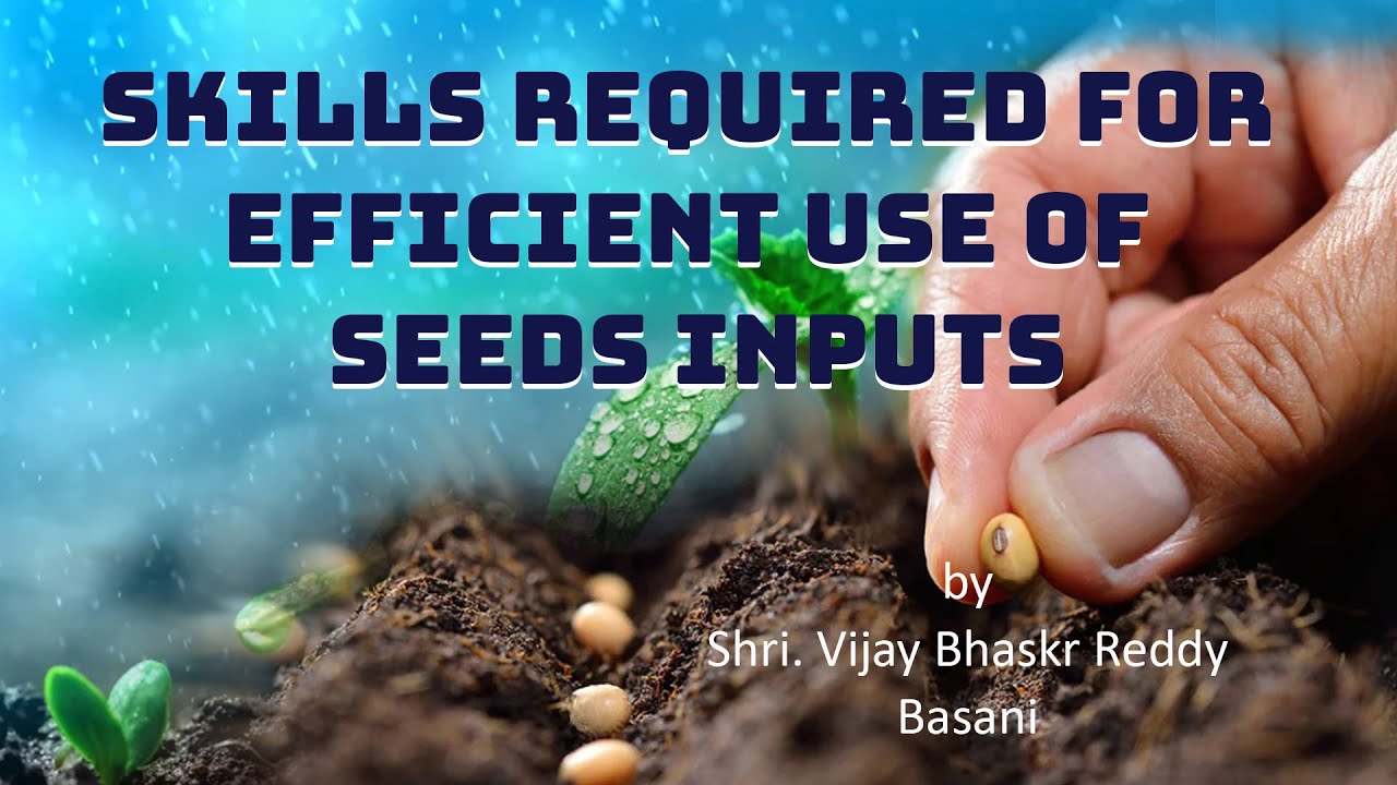 Skills Required for Efficient use of Seeds Inputs - YouTube