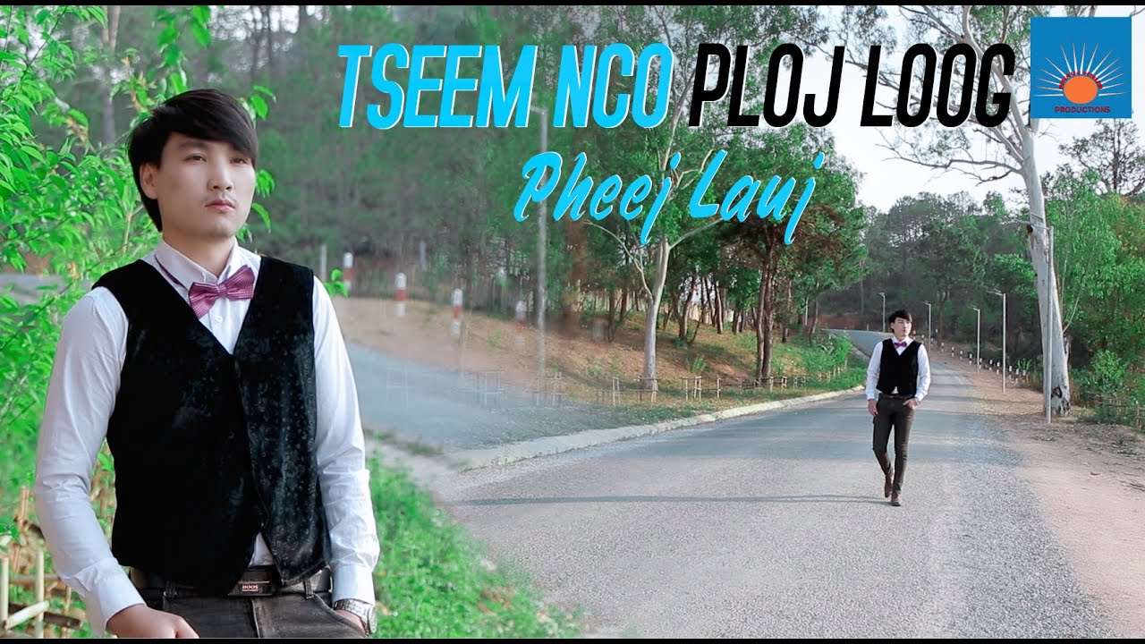 Pheej Lauj tseem nco ploj loog Official Video MV. Nkauj Hmoob - YouTube