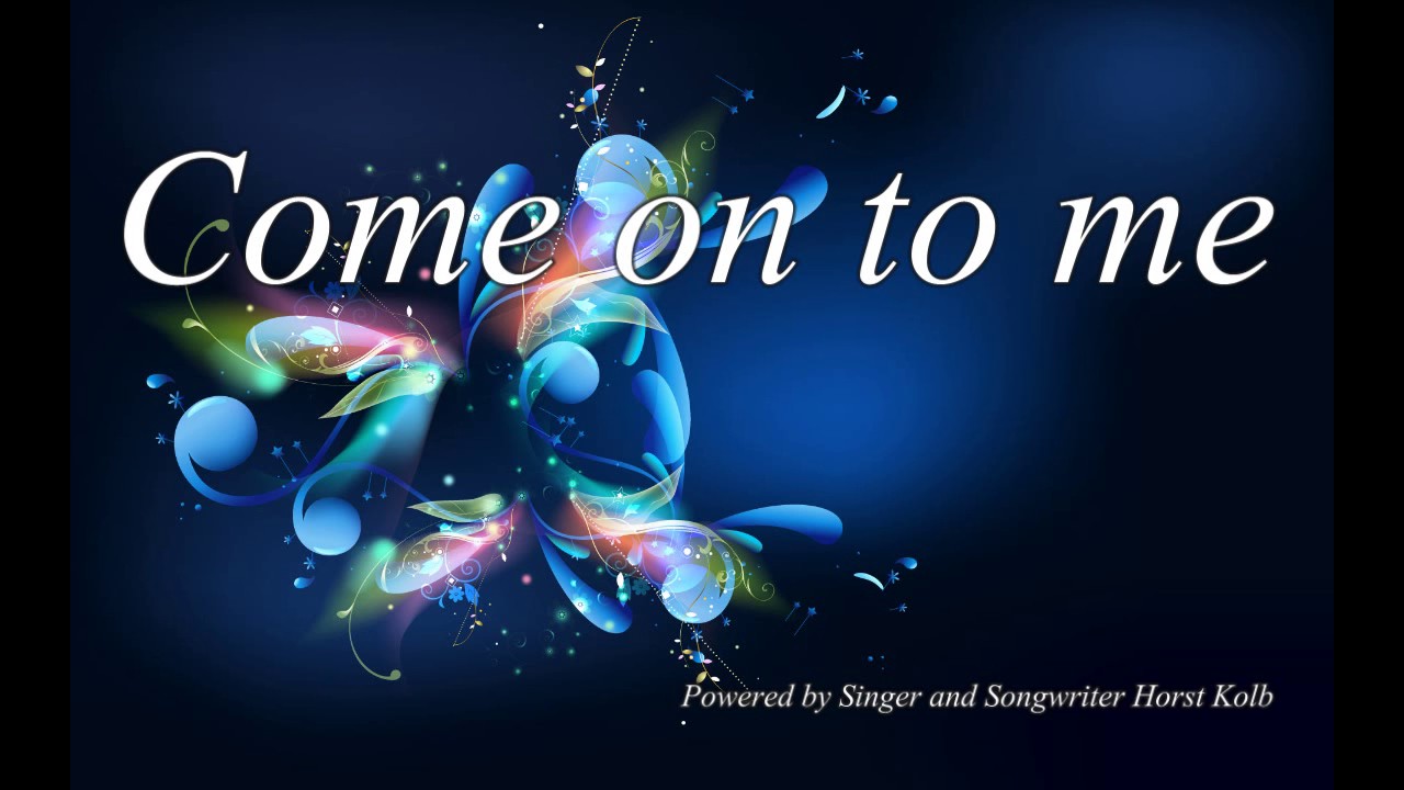 Come On To Me YouTube come-on-to-me-youtube