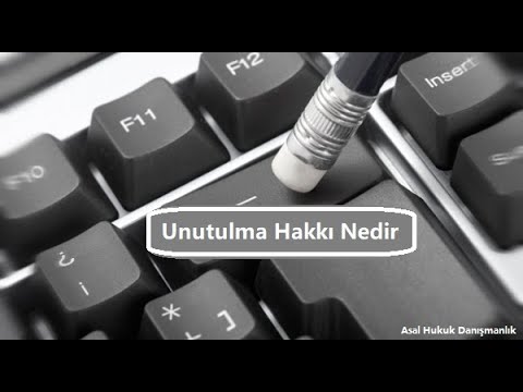 Unutulma Hakkı Nedir | Unutulma Hakkı Şartları