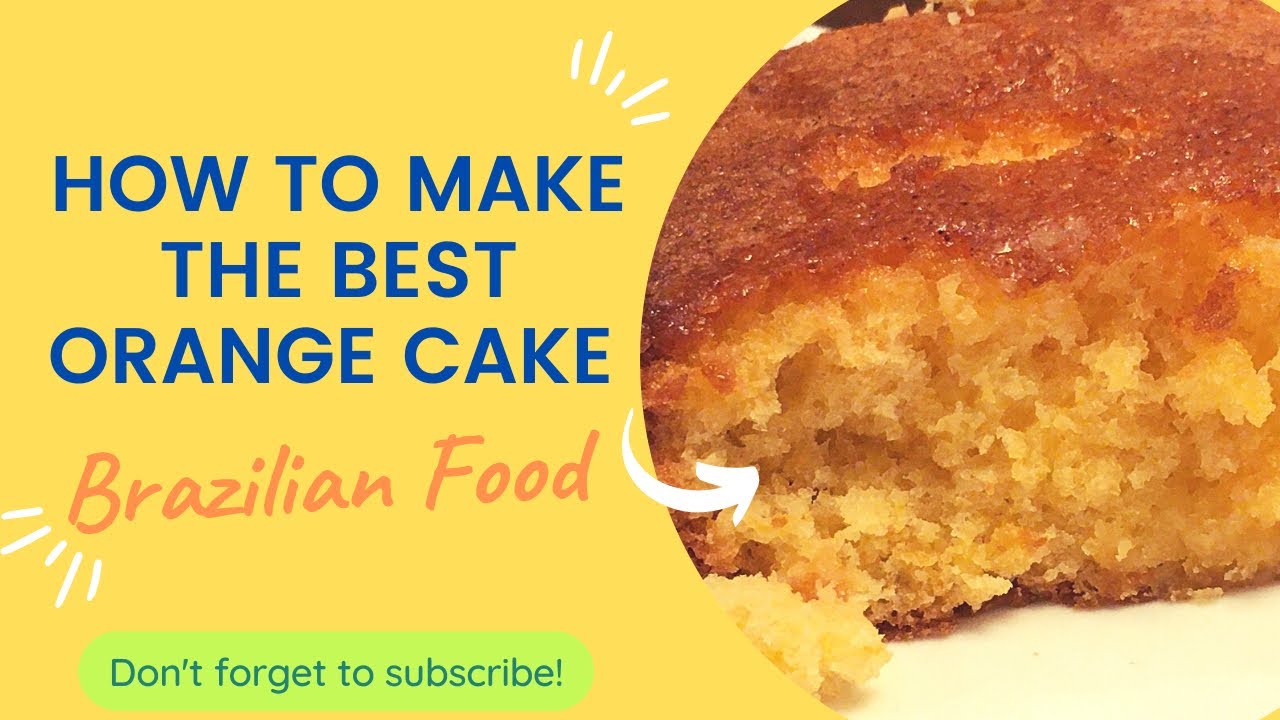 How to make the best orange cake with orange syrup topping - Brazilian ...