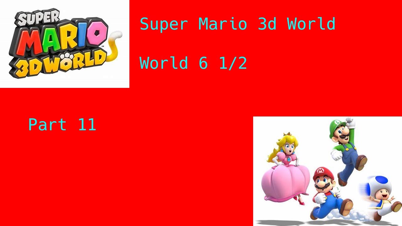 Super Mario 3d World Part 11 World 6 1/2 - YouTube