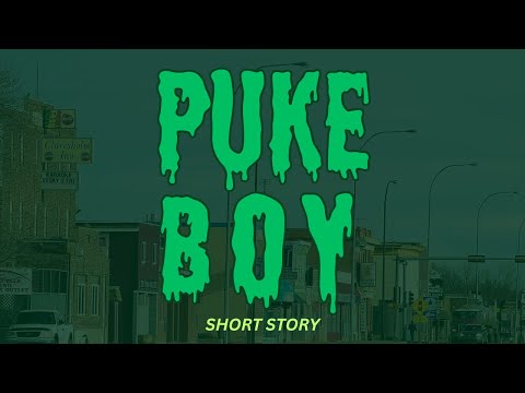 PUKE BOY: Short True Story