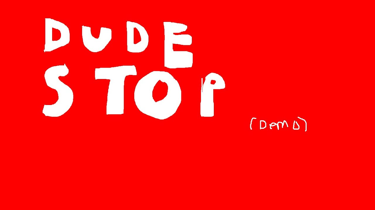 PLAYING THE "DUDE STOP" DEMO! - YouTube